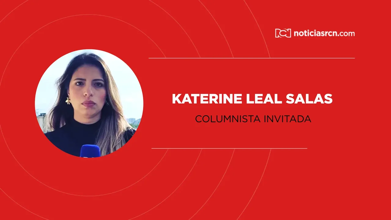 Katerine Leal Salas: Columnista Invitado | Noticias RCN